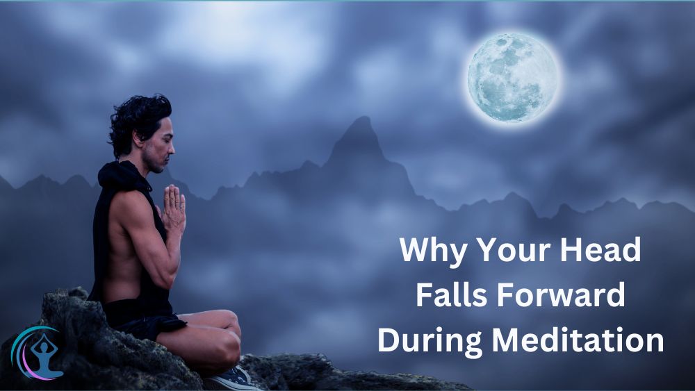 Why Your Head Falls Forward During Meditation | Plus 3 Ways to Stop it ...