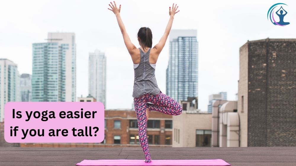 Is Yoga Easier if You Are Tall? (Solved) - The Flow Living