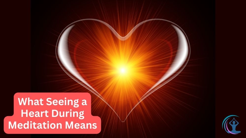 What Seeing a Heart During Meditation Means - The Flow Living