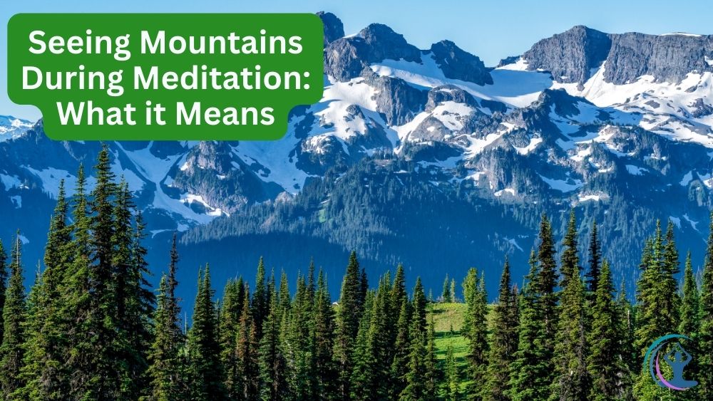 Seeing Mountains in Meditation | What it Means - The Flow Living