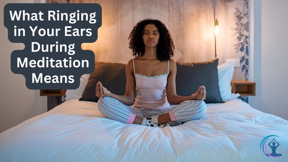 Ringing in Your Ears During Meditation | What It Means - The Flow Living