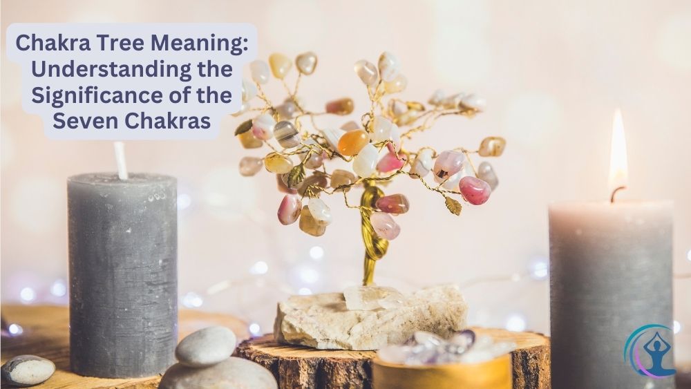 Chakra Tree Meaning | Understanding the Significance of the Seven ...