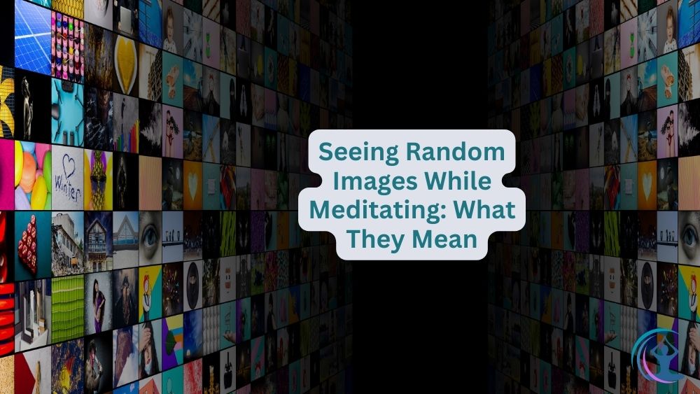 Seeing Random Images While Meditating: What They Mean - The Flow Living