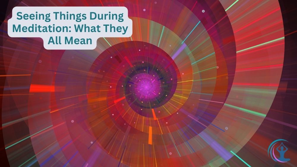 Seeing Things During Meditation: What They All Mean - The Flow Living