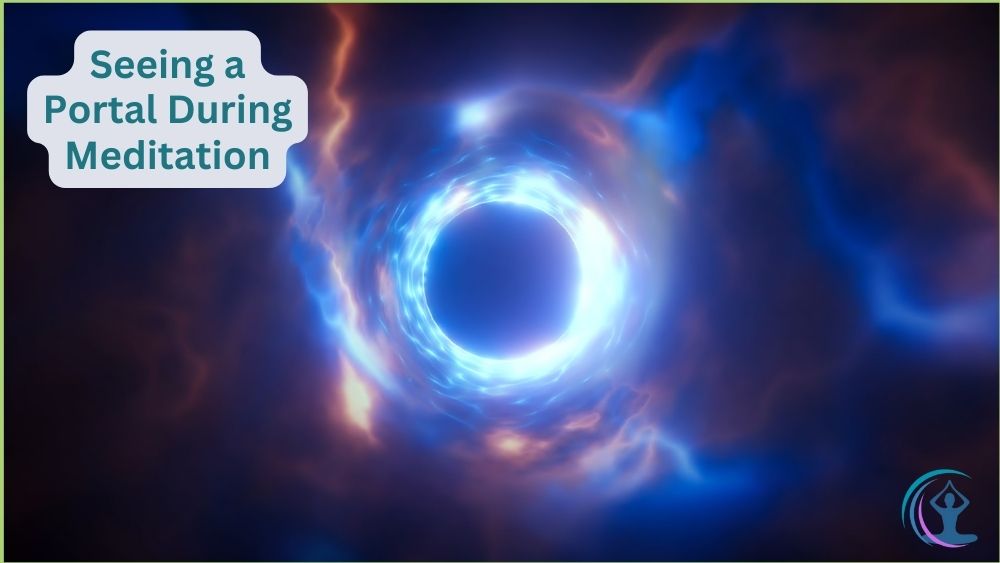 Seeing a Portal During Meditation: What It Means - The Flow Living