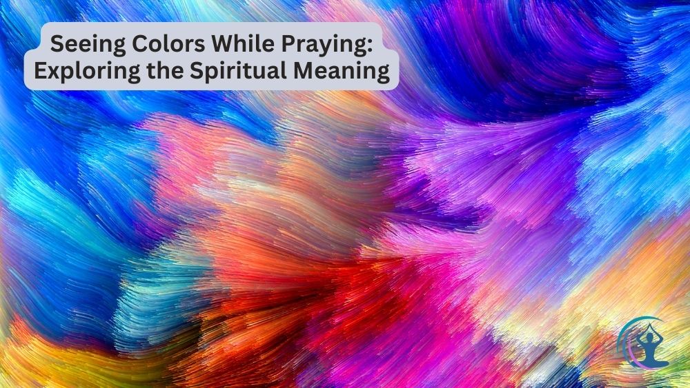 Seeing Colors While Praying - The Flow Living