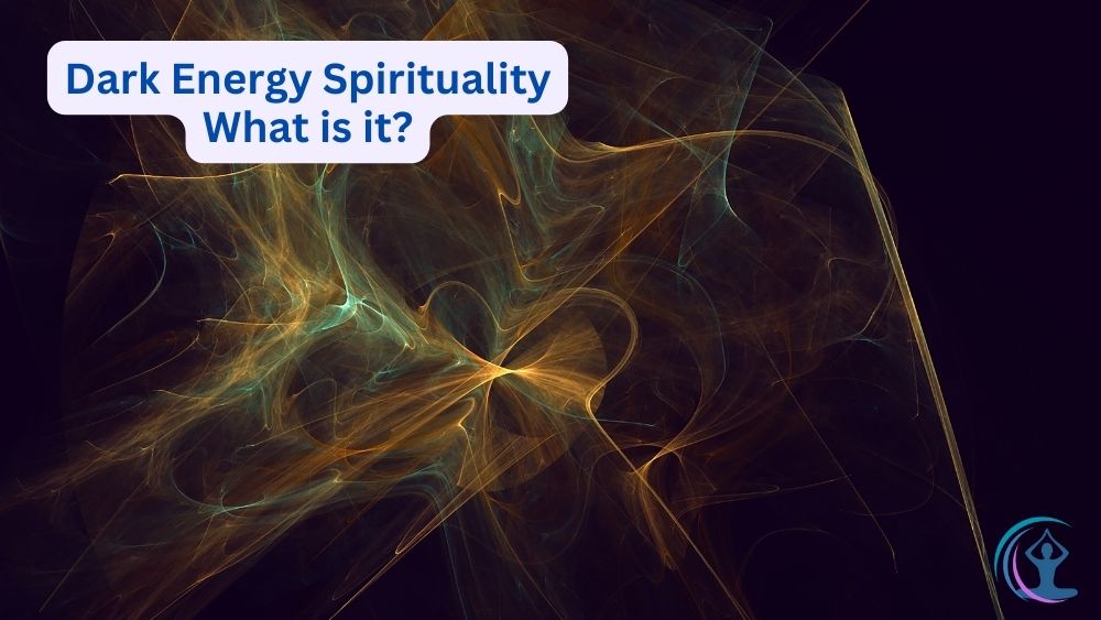 Dark Energy Spirituality: Understanding the Connection Between Science ...